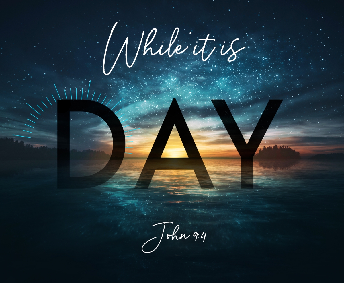 While it is Day – AMEN